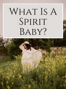 What Is a Spirit Baby? Signs, Messages, and the Energetic Journey to ...